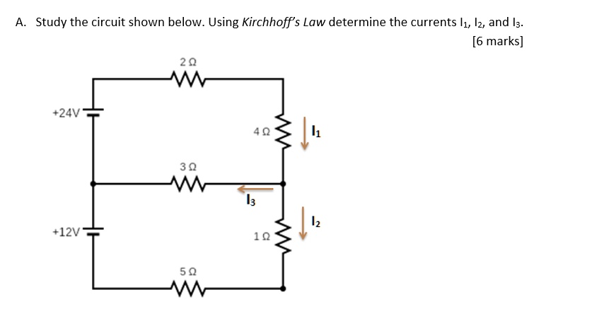 SOLVED: Study the circuit shown below: Using Kirchhoff's Law, determine the currents I1, I2, and ...
