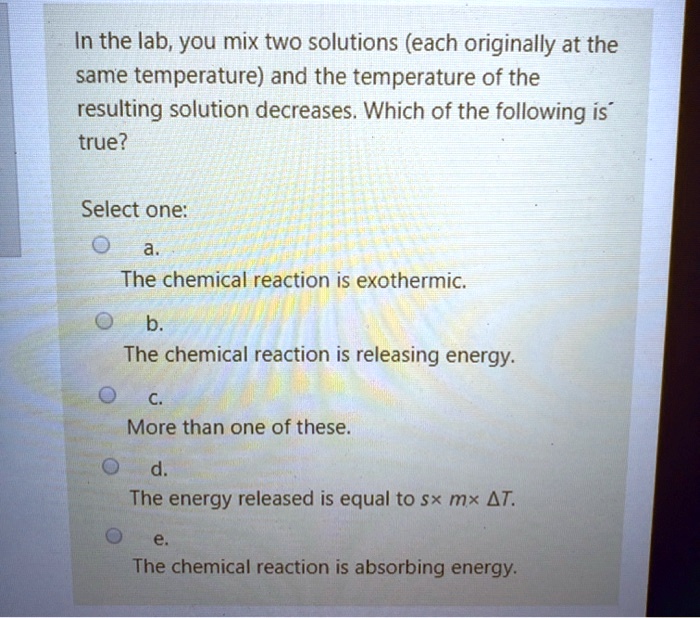 SOLVED: In the lab; you mix two solutions (each originally at the same ...
