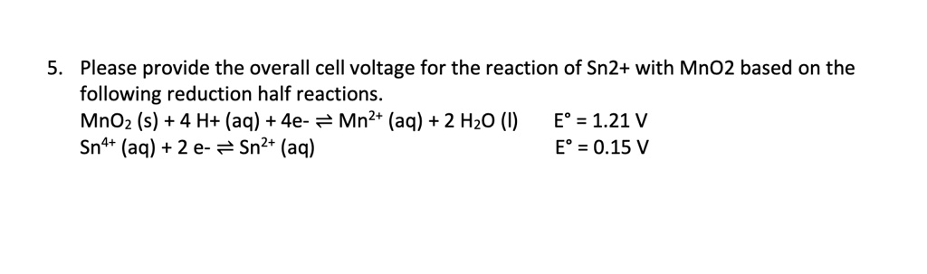 SOLVED: 5. Please provide the overall cell voltage for the reaction of ...