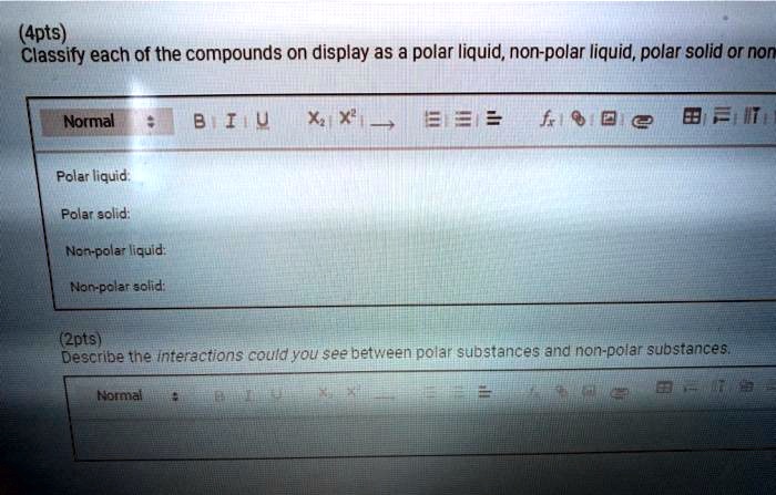 Classify each of the compounds on display as a polar liquid, non-polar ...
