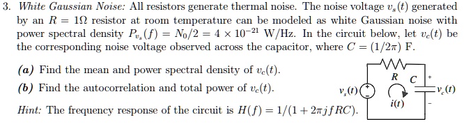 SOLVED: White Gaussian Noise: All resistors generate thermal noise. The noise voltage u(t ...
