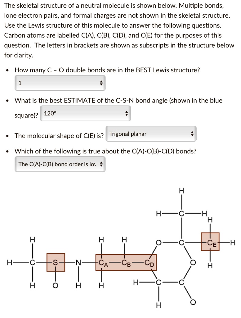The skeletal structure of a neutral molecule is shown below. Multiple bonds, lone electron pairs ...