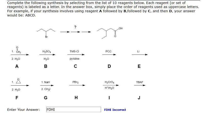 Complete the following synthesis by selecting from the list of 10 reagents below. Each reagent ...