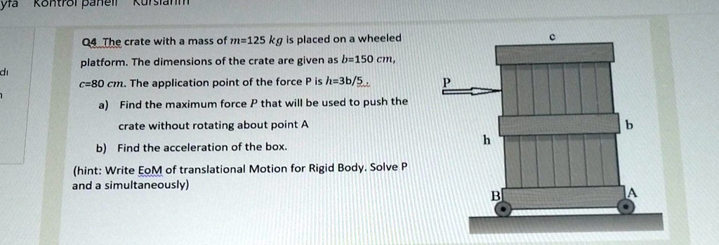 SOLVED: Texts: Kursiarmn Q4 The crate with a mass of m = 125 kg is placed on a wheeled platform ...