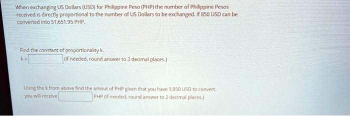 SOLVED: When exchanging US Dollars (USD for Philippine Peso (PHPI the ...