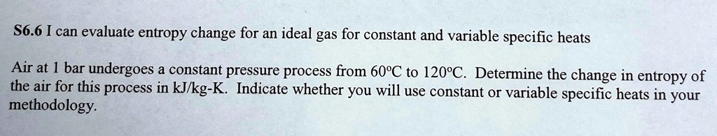 s66 i can evaluate entropy change for an ideal gas for constant and ...