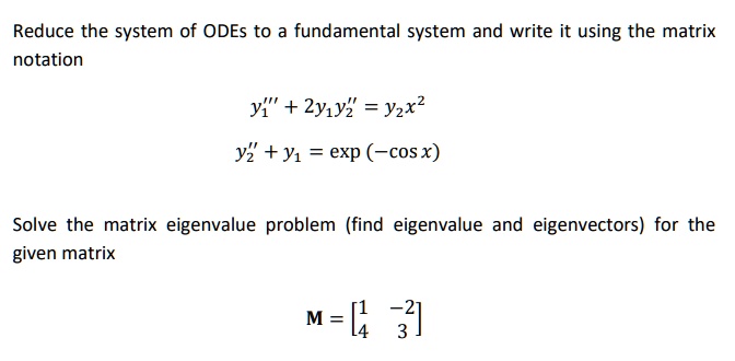 Solvedreduce The System Of Odes To A Fundamental System And Write It Using The Matrix Notation