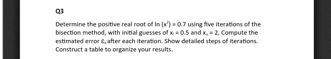 SOLVED: Determine the positive real root of In (x") = 0.7 using five iterations of the bisection ...