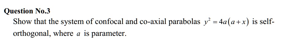 question no3 show that the system of confocal and co axial parabolas y ...