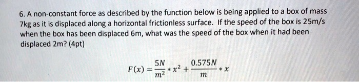 SOLVED:A non-constant force as described by the function below is being ...
