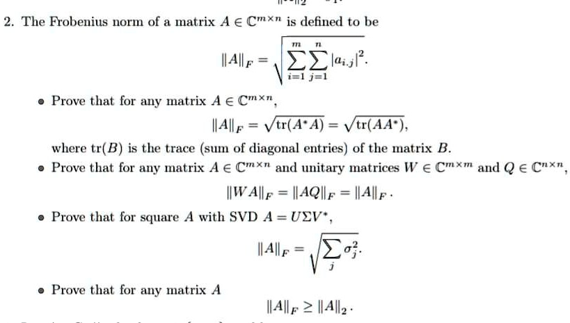SOLVED: The Frobenius norm of a matrix A âˆˆ Cmn is defined to be ||A||F = âˆš(âˆ‘(i=1 to m)âˆ ...