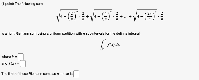 SOLVED: point) The following sum V–()' Vi-() V–(2)' right Riemann sum using uniform partition ...