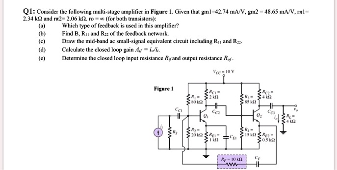 SOLVED: The photo is clear. Q1: Consider the following multi-stage amplifier in Figure 1. Given ...