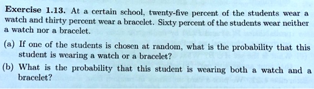 Exercise 1.13. At a certain school, twenty-five percent of the students ...