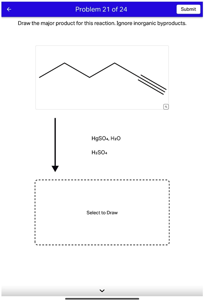 ? Problem 21 of 24 Submit Draw the major product for this reaction ...
