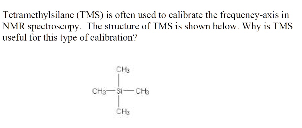 tetramethylsilane tms is often used to calibrate the frequency axis in ...