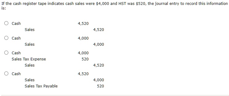 If the cash register tape indicates cash sales were 4,000 and HST ...