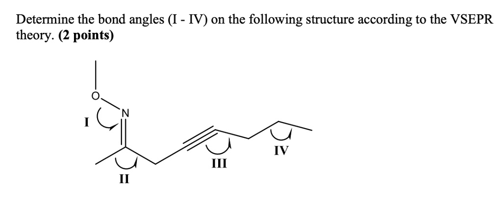 SOLVED: Determine the bond angles ([ - IV) on the following structure ...
