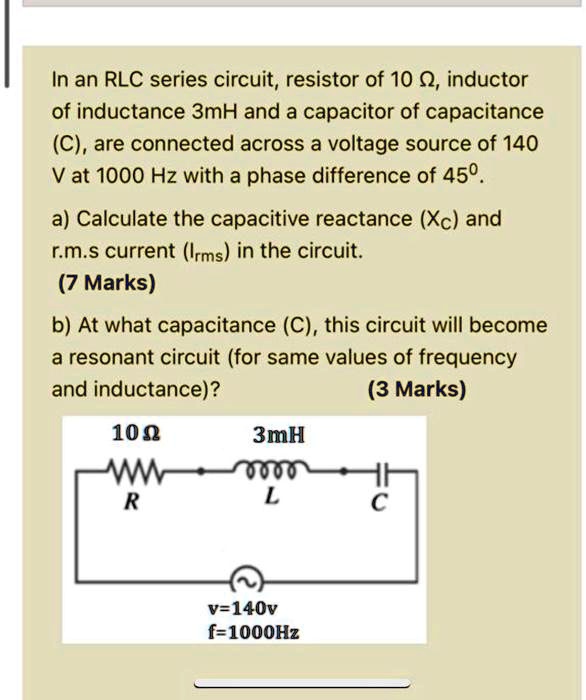 in an rlc series circuit resistor of 10 0 inductor of inductance 3mh and a capacitor of ...