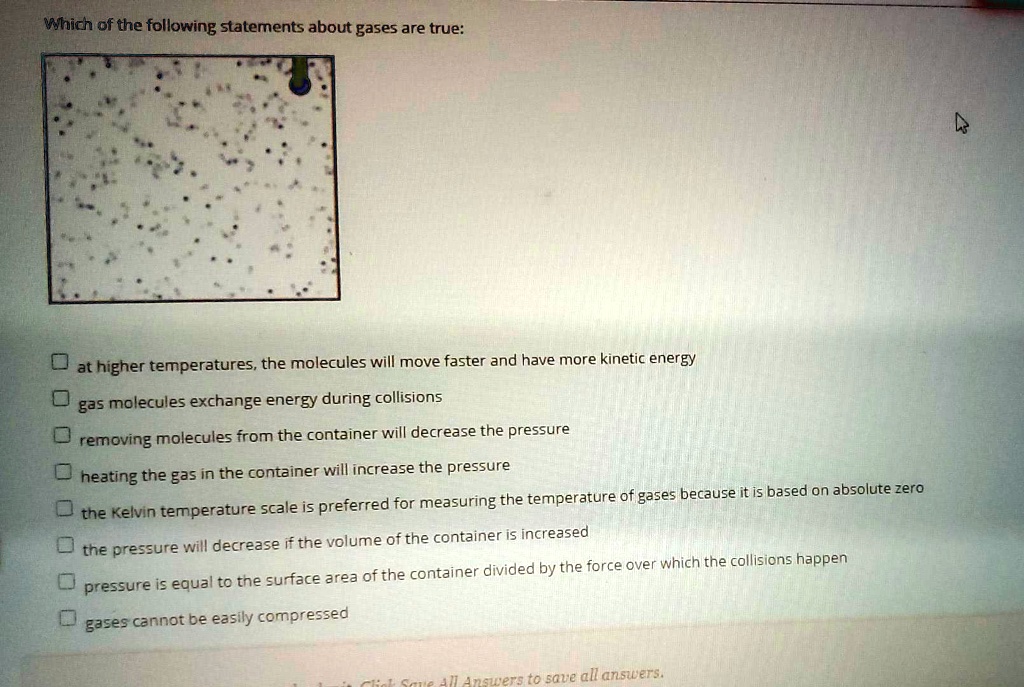 SOLVED: Which of the following statements about gases are true: - At ...