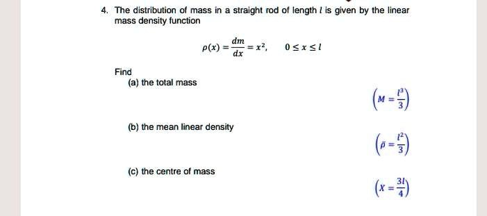 4. The distribution of mass in a straight rod of length l is given by ...