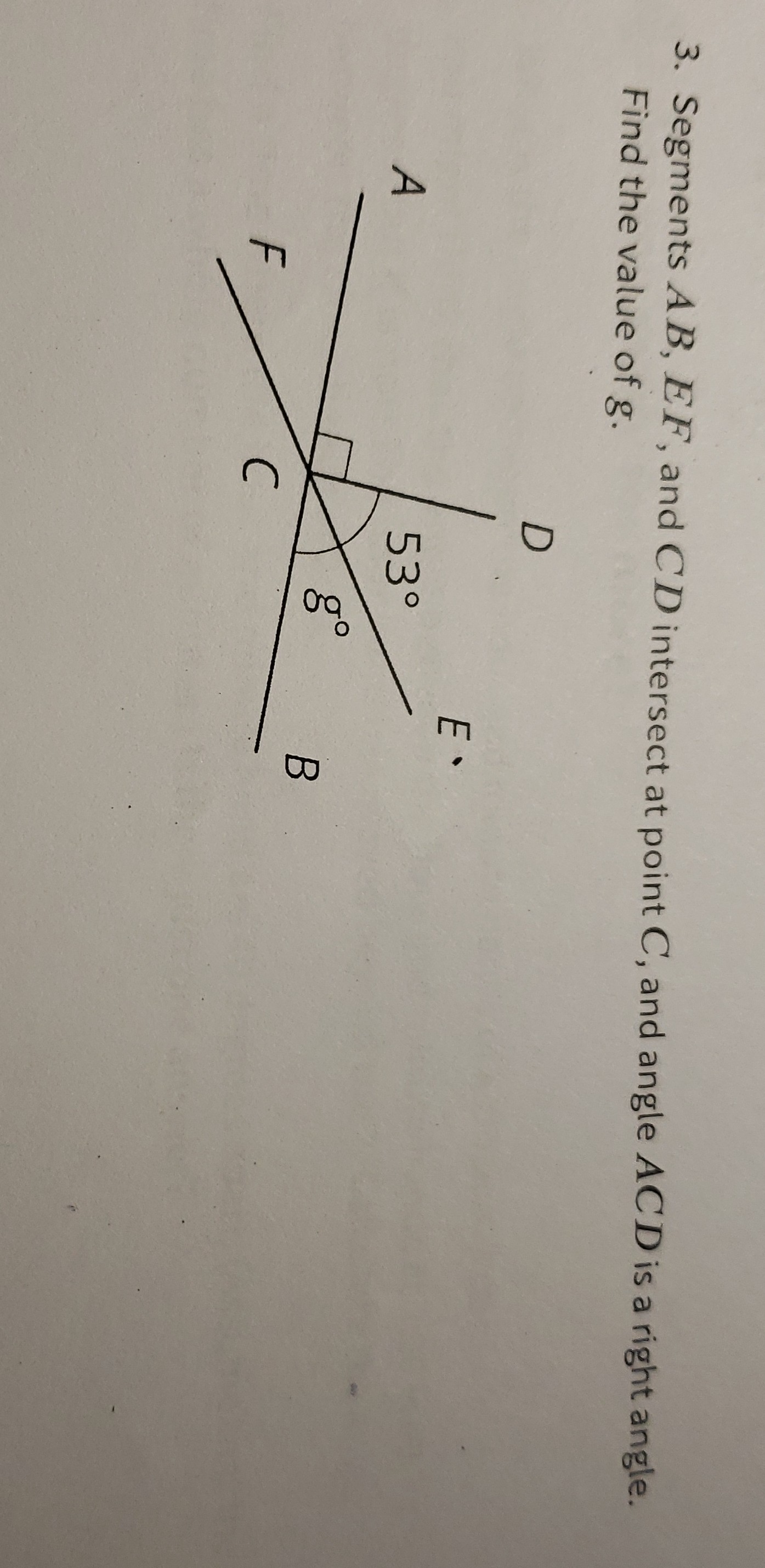 SOLVED: 3. Segments A B, E F, and C D intersect at point C, and angle A C D is a right angle ...