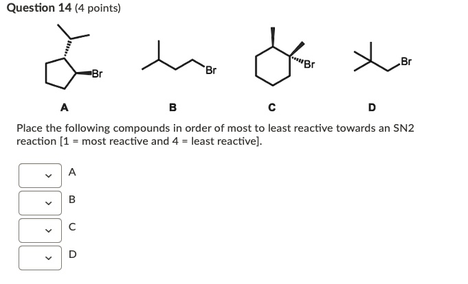 SOLVED: Question 14 (4 points) Place the following compounds in order of most to least reactive ...