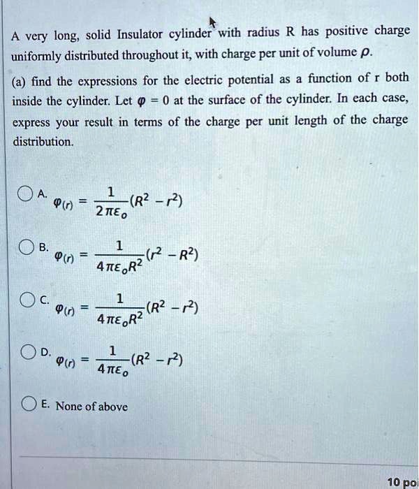 very long solid insulator cylinder with radius r has positive charge ...
