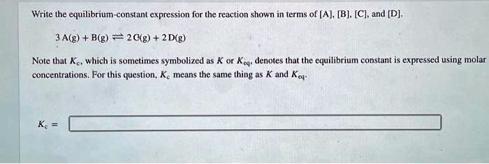 SOLVED: Write the equilibrium-constant expression for the reaction ...