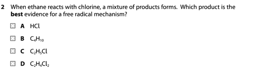 when ethane reacts with chlorine a mixture of products forms which ...