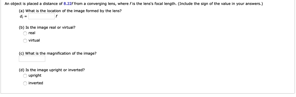 SOLVED: (a) What is the location of the image formed by the lens? = f (b) Is the image real or ...