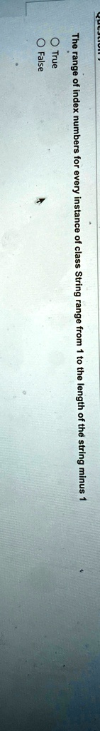 SOLVED: False In Java, the range of index numbers for every instance of ...
