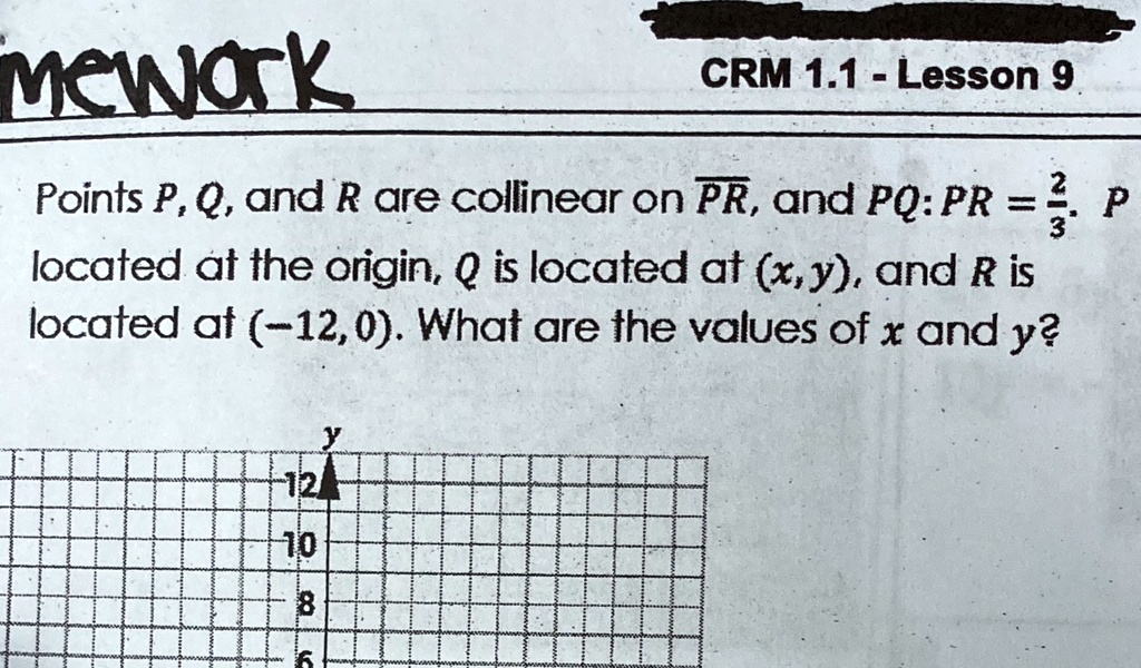 SOLVED: 'Mwok CRM 1.1 Lesson 9 Points P, Q, and R are collinear on PR, and PQ:PR =% 3 P located ...