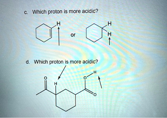 SOLVED: Which proton is more acidic? or F Which proton is more acidic?