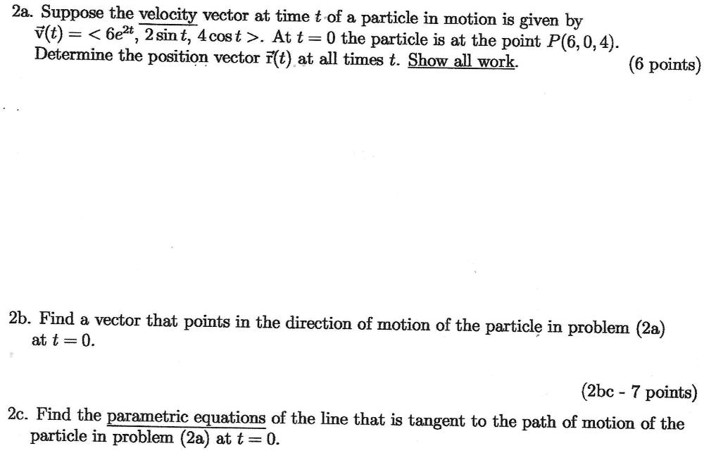 SOLVED: 2a. Suppose the velocity vector at time t of a particle in ...