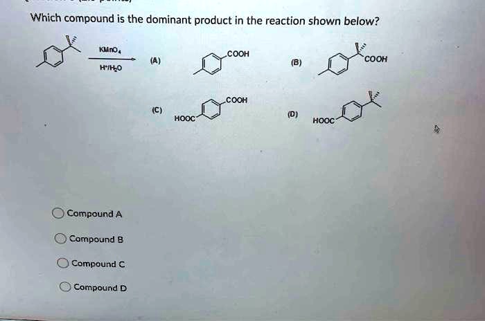 SOLVED: Which compound is the dominant product in the reaction shown ...