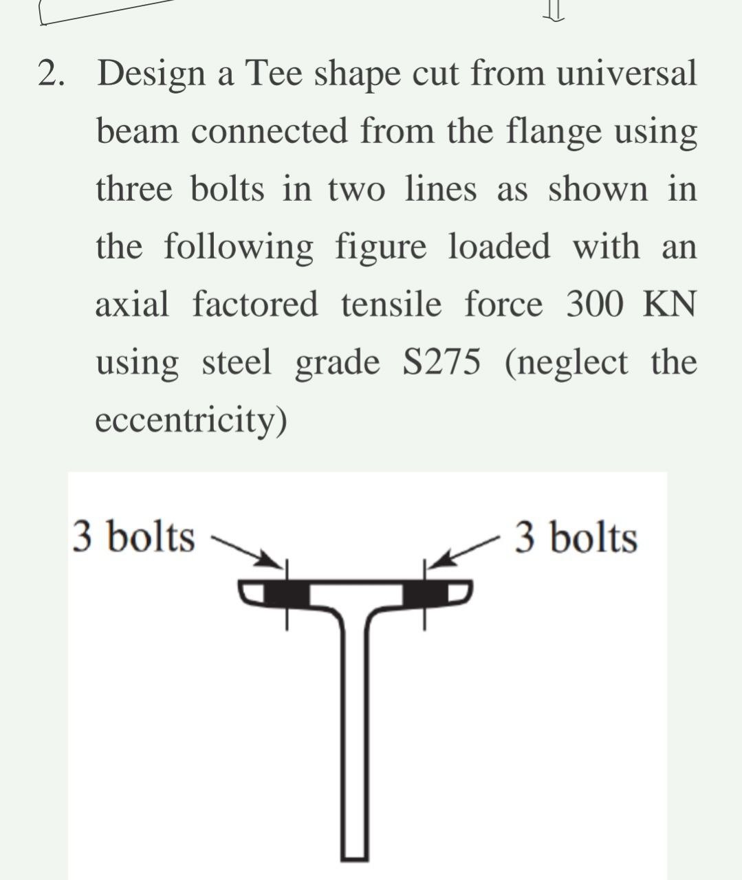 2 design a tee shape cut from universal beam connected from the flange ...