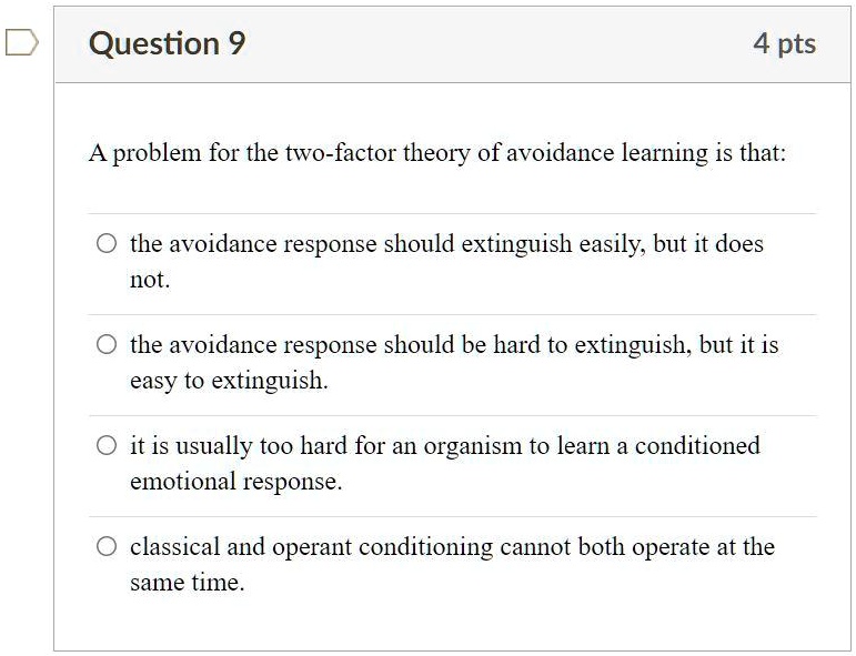 Solved A Problem For The Two Factor Theory Of Avoidance Learning Is That The Avoidance