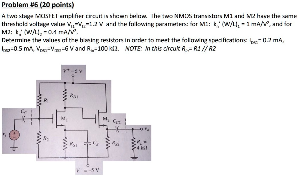 Problem #6 (20 points) A two stage MOSFET amplifier circuit is shown ...