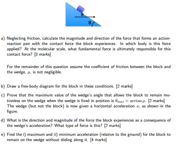 a) Neglecting friction, calculate the magnitude and direction of the force that forms an action ...