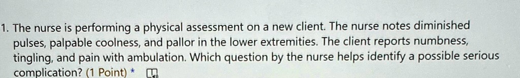 SOLVED: The nurse is performing a physical assessment on a new client ...