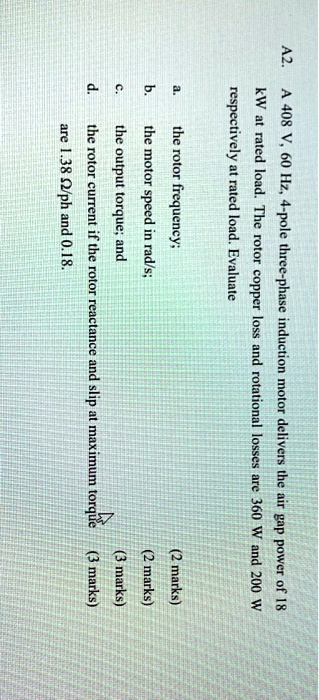 A2. A 408 V, 60 Hz, 4-pole three-phase induction motor delivers the air ...