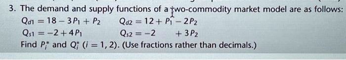 3. The demand and supply functions of a two-commodity market model are as follows: Qd1=18-3 P1 ...