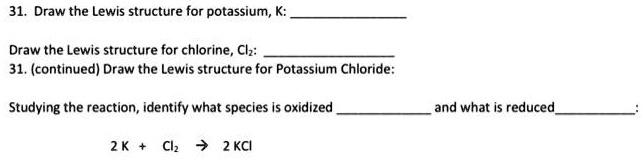 SOLVED: Draw the Lewis structure for potassium, K: Draw the Lewis ...