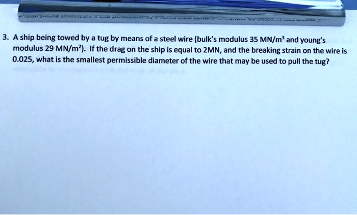 SOLVED: A ship being towed by a tug by means ofa steel wire (bulks ...