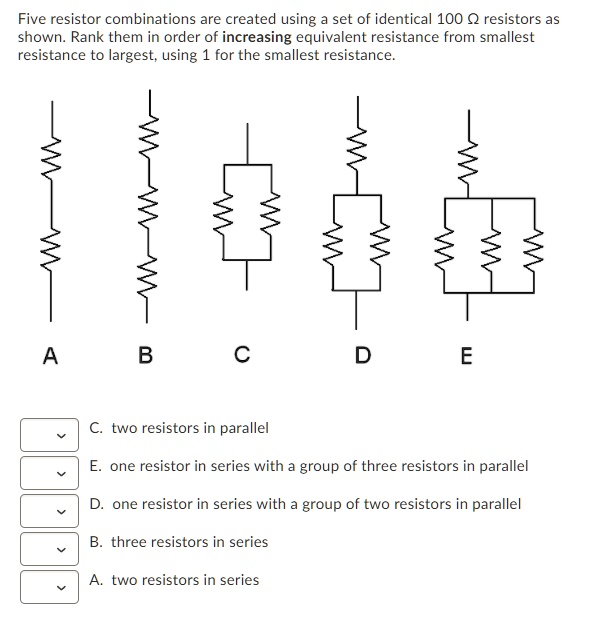 SOLVED: Five resistor combinations are created using set of identical ...