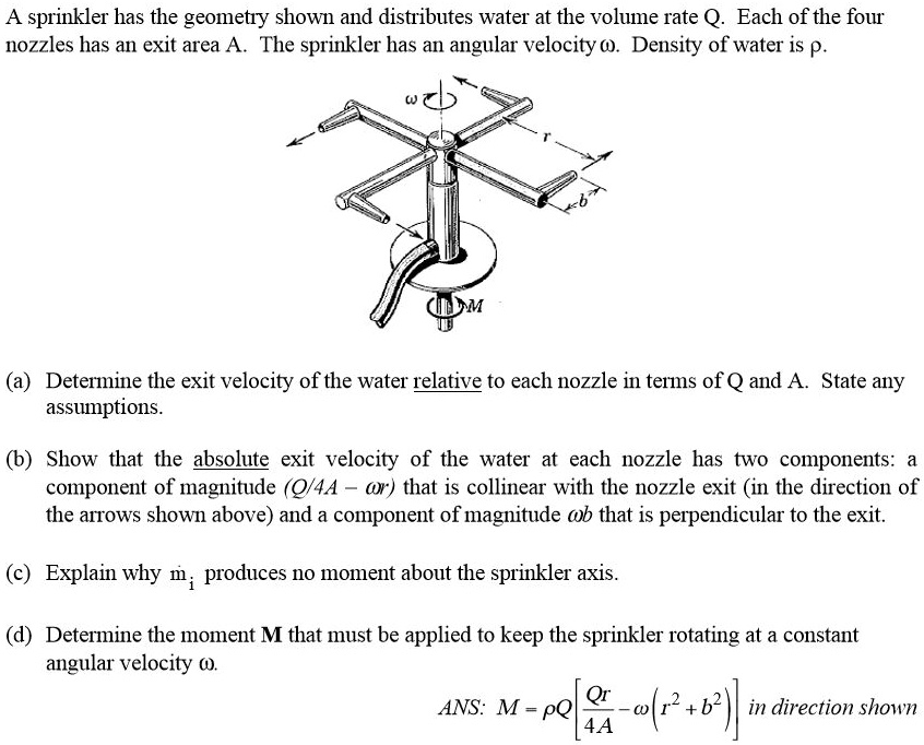 A sprinkler has the geometry shown and distributes water at the volume ...