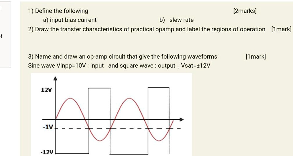 SOLVED: 1) Define the following: a) input bias current b) slew rate 2) Draw the transfer ...