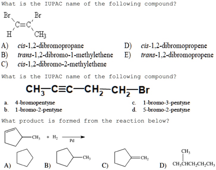 SOLVED: What is the IUPAC name of the following compound? Br Br C=C' H CH; A) cis-1,2 ...