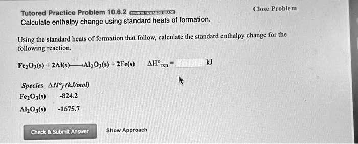 SOLVED: Close Problem Tutored Practice Problem 10.6.2 Calculate enthalpy change using standard ...
